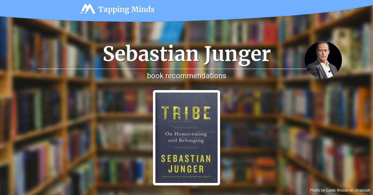 1 book recommended by Sebastian Junger (updated Sep 2020) | Tapping Minds